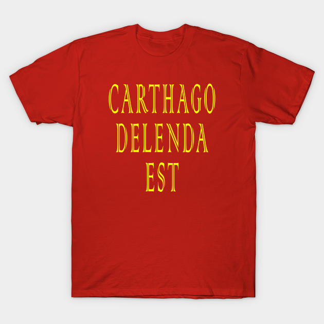 Carthago Delenda Est - Carthago Delenda Est - T-Shirt | TeePublic